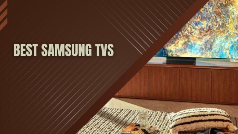 Best Samsung TVs 2024 - Buying Guide With Full Reviews