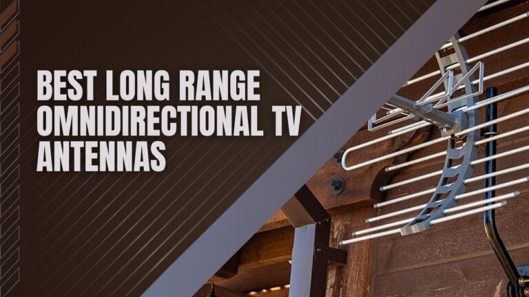 7 Best Long Range Omnidirectional TV Antennas 2024 - Top Picks