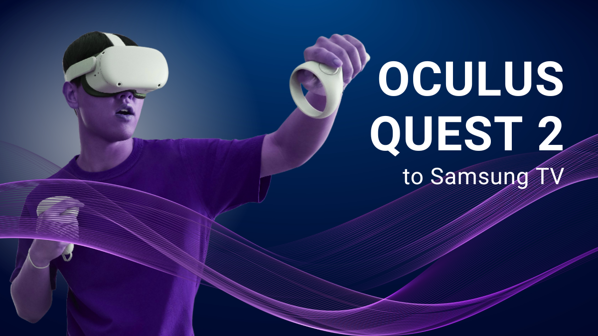 How to Cast Oculus Quest 2 to Samsung TV - Two Simple Methods