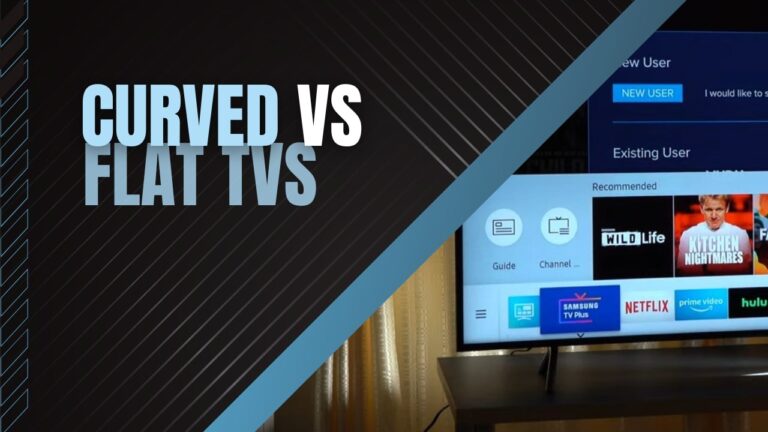 Curved vs Flat TVs 2023 Buying Guide - Is the Curve TV worth Buying?